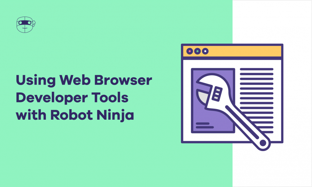 Using Web Browser Developer Tools With Robot Ninja